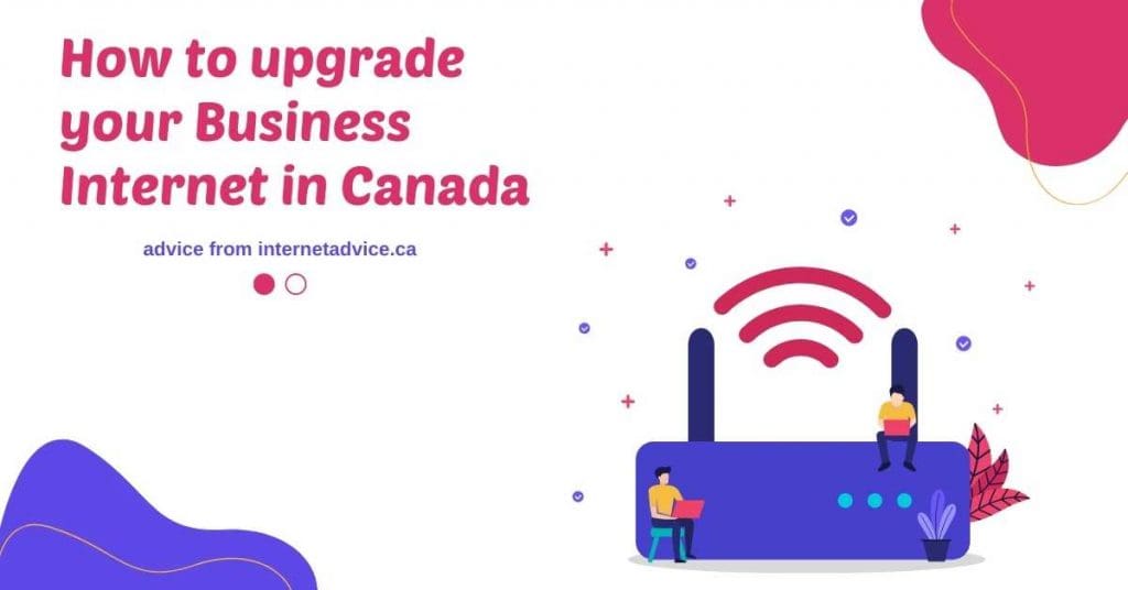 Upgrade Business Internet in Canada: A Comprehensive Guide